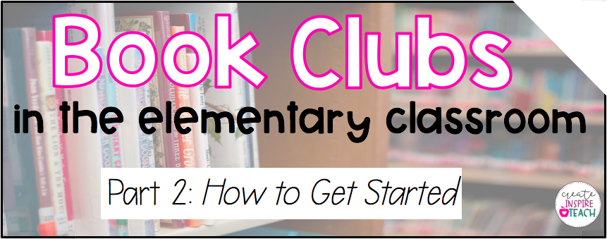 Getting Started with Book Clubs in Elementary - Create Inspire Teach