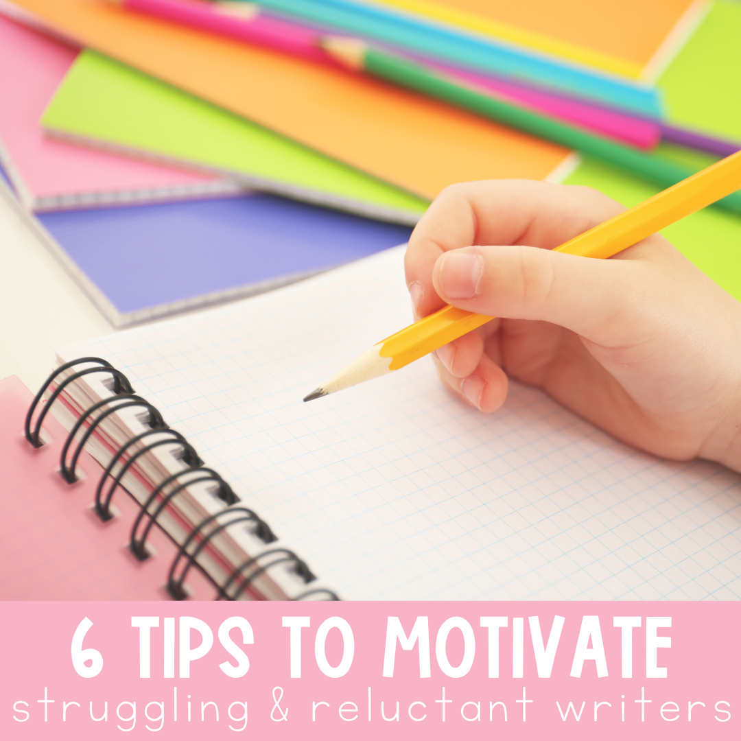6 Tips to Motivate Struggling and Reluctant Writers - Create Inspire Teach